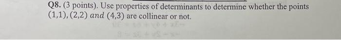 Solved Q8. (3 points). Use properties of determinants to | Chegg.com