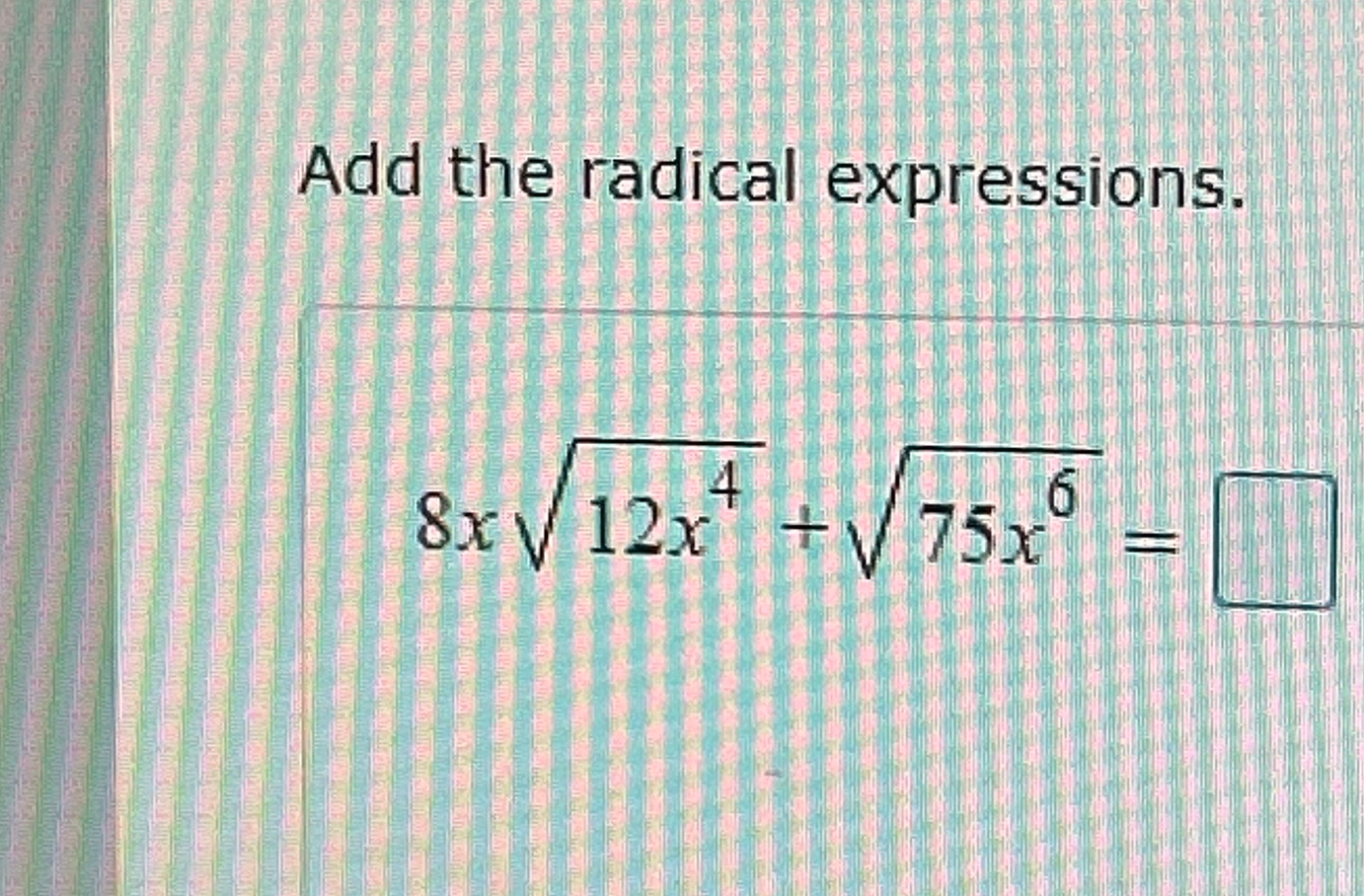 Solved Add the radical expressions.8x12x42+75x62= | Chegg.com