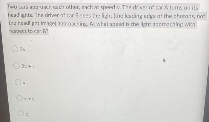 Solved Two cars approach each other, each at speed v. The | Chegg.com