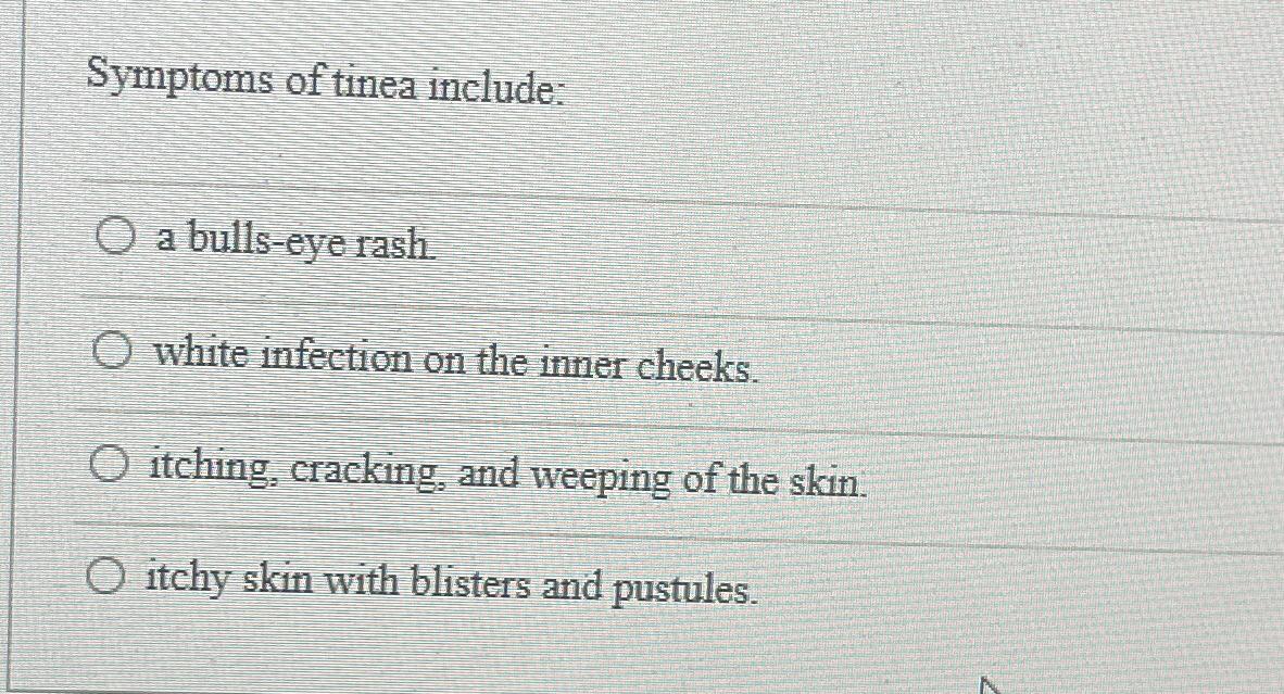 Solved Symptoms of tinea include:a bulls-eye rash.white | Chegg.com