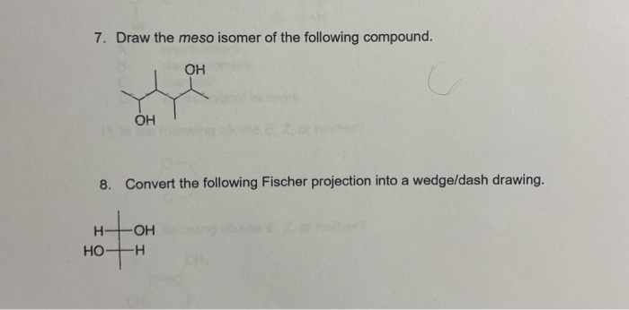 Solved 7. Draw the meso isomer of the following compound. он | Chegg.com