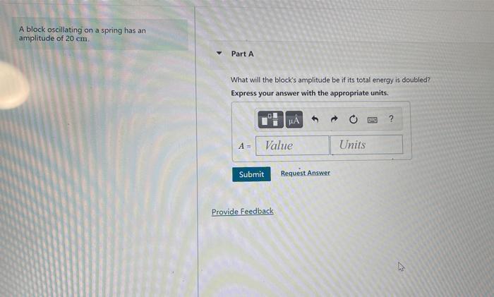 Solved A block oscillating on a spring has an amplitude of | Chegg.com