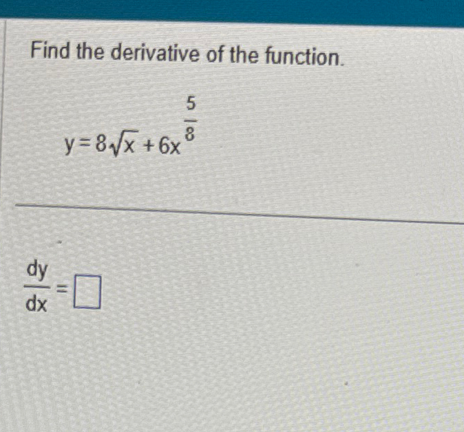 Solved Find the derivative of the function.y=8x2+6x58dydx= | Chegg.com