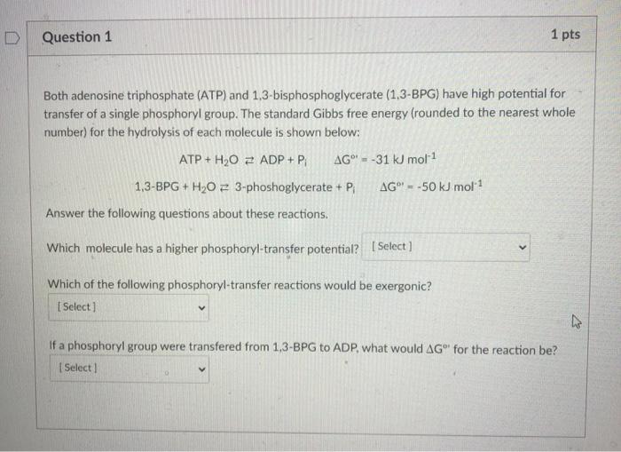 Solved Question 1 1 pts Both adenosine triphosphate (ATP) | Chegg.com