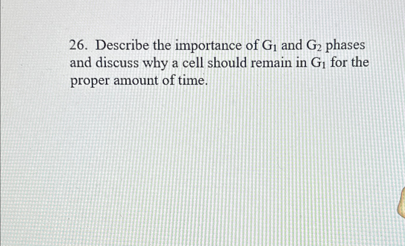 Solved Describe the importance of G1 ﻿and G2 ﻿phases and | Chegg.com