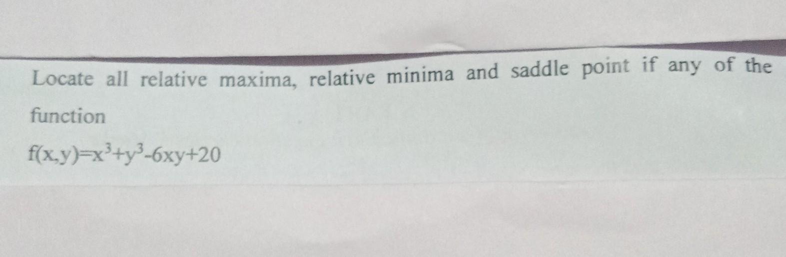 Solved Locate all relative maxima, relative minima and | Chegg.com