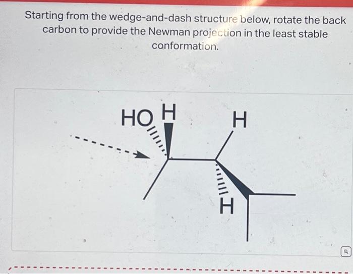 Solved Starting from the wedge-and-dash structure below, | Chegg.com