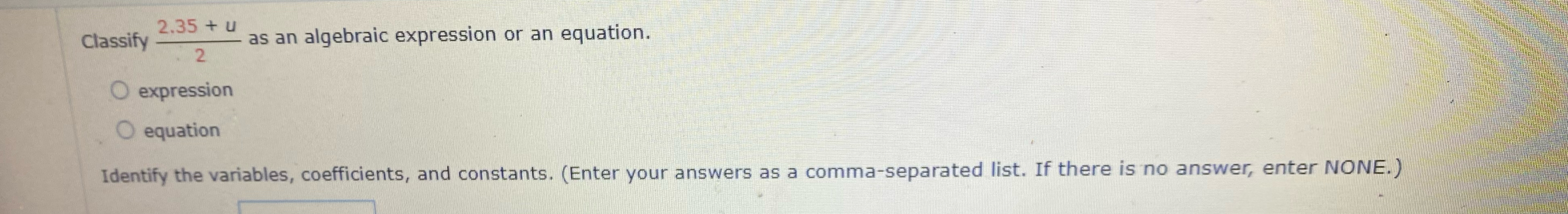 Solved Classify 2.35+u2 ﻿as an algebraic expression or an | Chegg.com