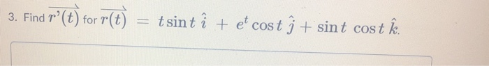 Solved 3. Find r”(t) for r(t) tsint î + et cost 9 + sint | Chegg.com