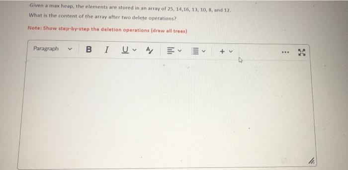 Solved Given a max heap, the elements are stored in an array | Chegg.com