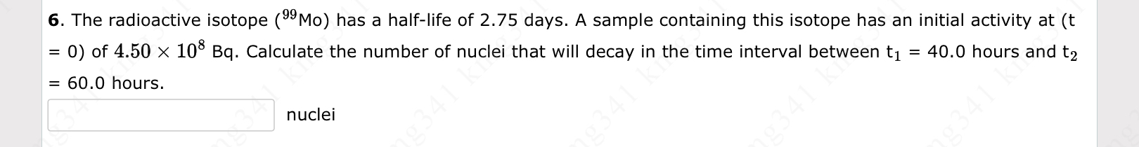 Solved The radioactive isotope (99Mo) ﻿has a half-life of | Chegg.com