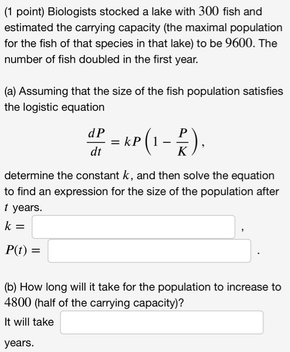 Solved (1 point) Biologists stocked a lake with 300 fish and | Chegg.com