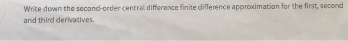 Solved Write down the second-order central difference finite | Chegg.com
