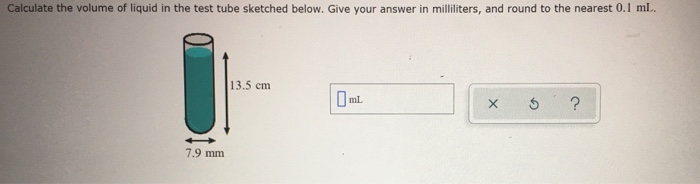 Solved Calculate the volume of liquid in the test tube | Chegg.com