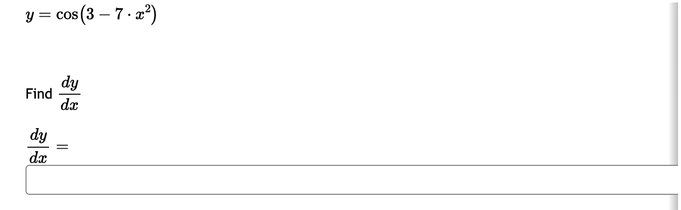 Solved y=cos(3-7*x2)Find dydxdydx= | Chegg.com