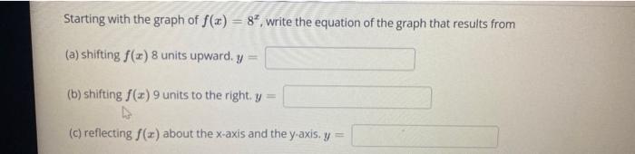 Solved Starting with the graph of f(x)=8x, write the | Chegg.com