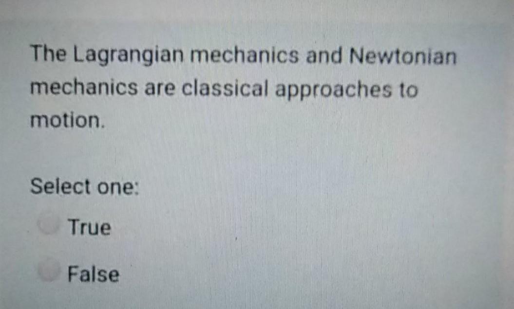 Solved The Lagrangian mechanics and Newtonian mechanics are | Chegg.com