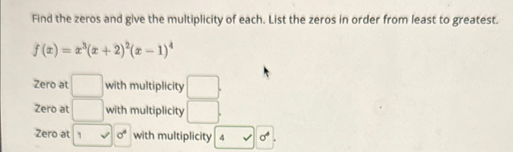 Solved Find the zeros and give the multiplicity of each. | Chegg.com