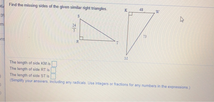 Solved 06) Find the missing sides of the given similar right | Chegg.com