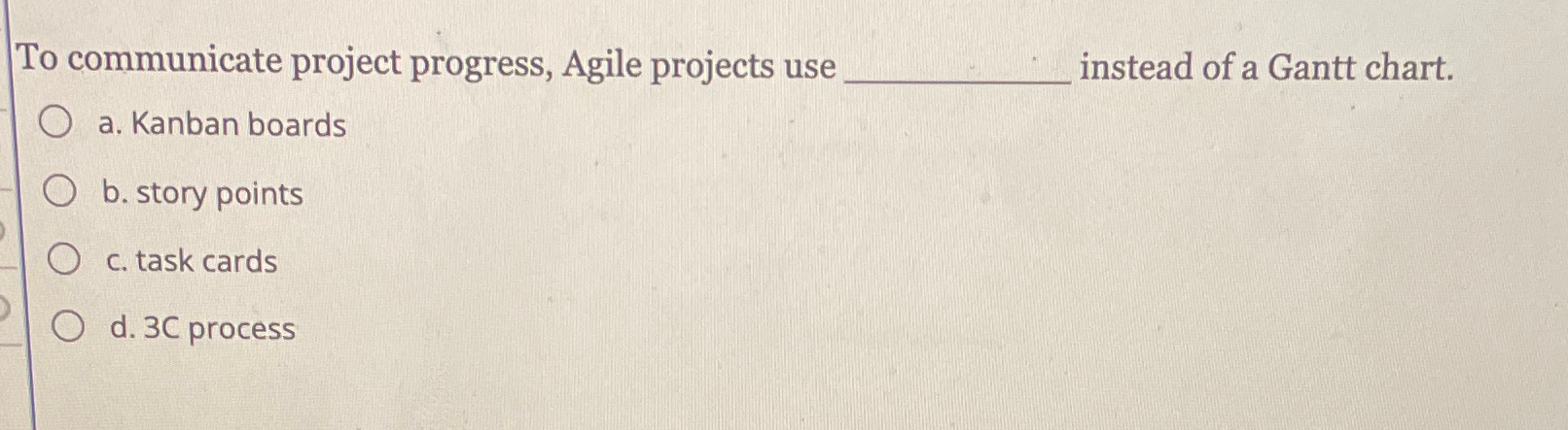 Solved To communicate project progress, Agile projects use | Chegg.com