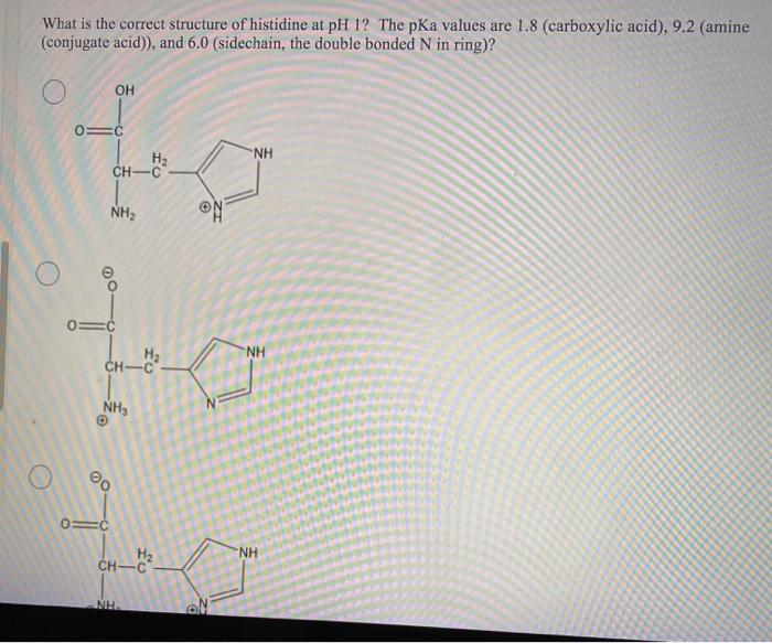 Solved What is the correct structure of histidine at pH 1? | Chegg.com