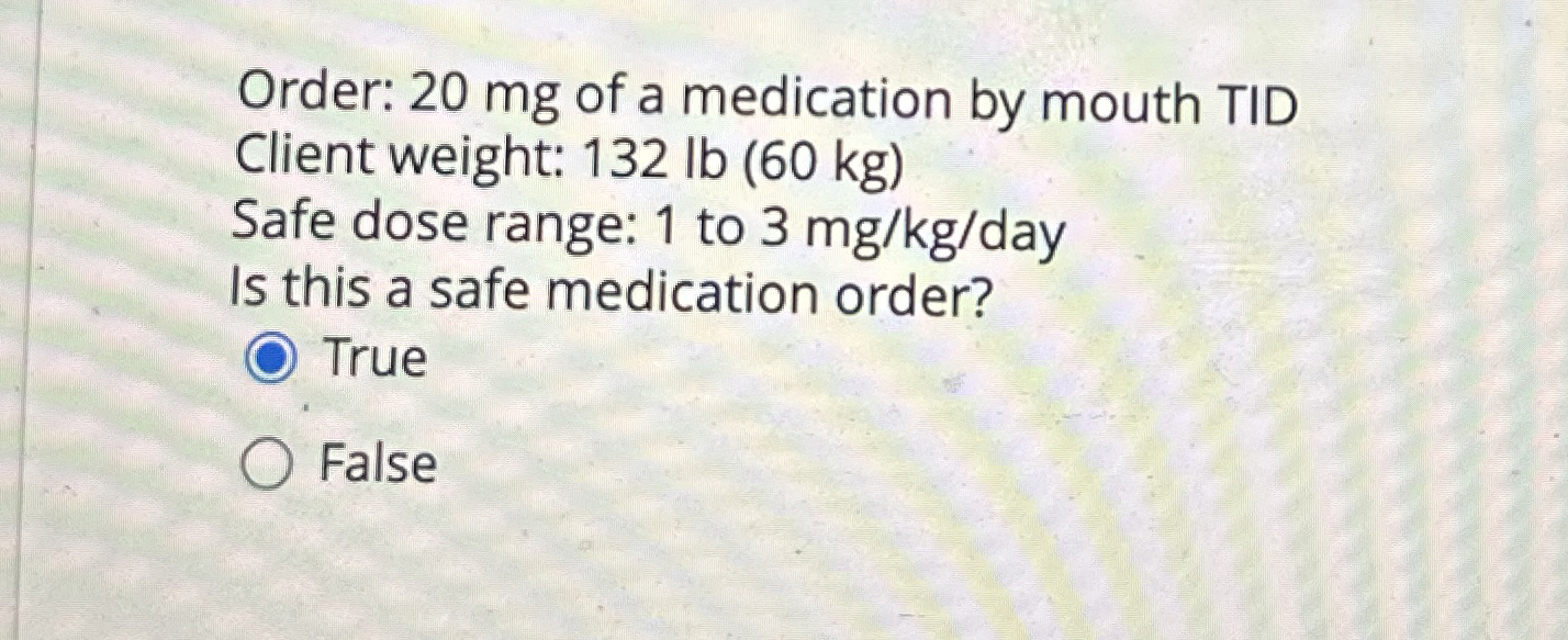 Solved Order: 20 ﻿mg of a medication by mouth TID Client | Chegg.com