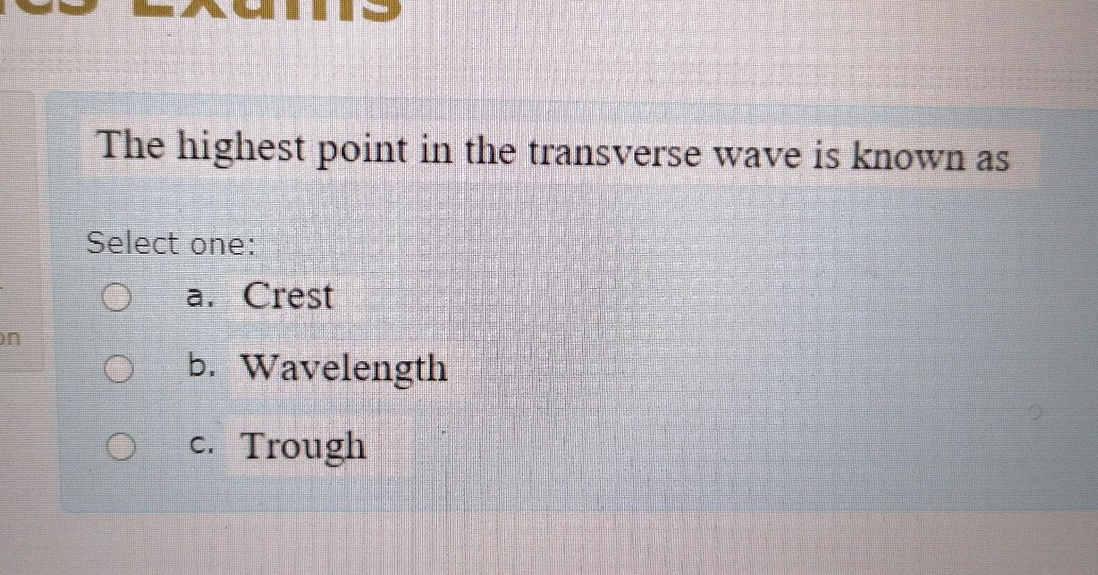 Solved The highest point in the transverse wave is known as | Chegg.com