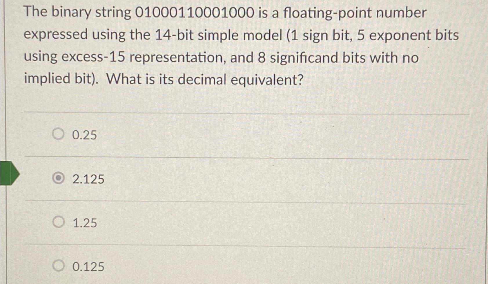 Solved The binary string 01000110001000 ﻿is a floating-point | Chegg.com