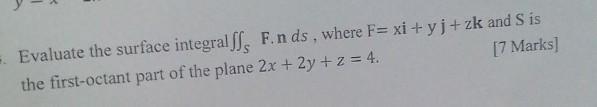 Solved Evaluate the surface integral ∬SF⋅nds, where | Chegg.com