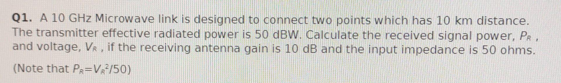 Solved Q1. A 10GHz Microwave link is designed to connect two | Chegg.com