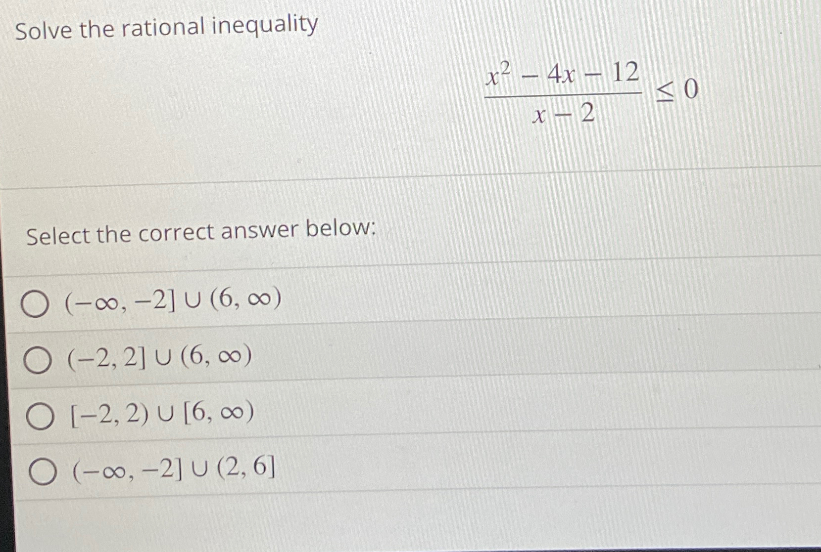 Solved Solve the rational inequalityx2-4x-12x-2≤0Select the | Chegg.com