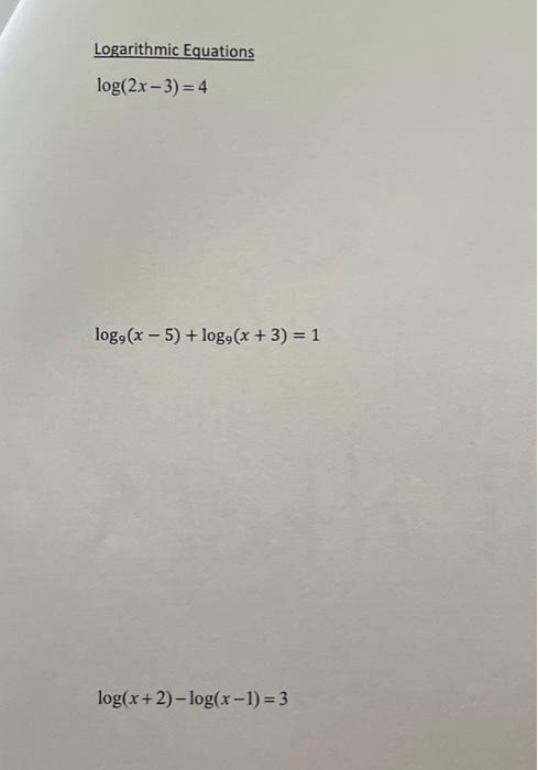Solved Logarithmic Equations log(2x-3) = 4 log,(x - 5) + | Chegg.com