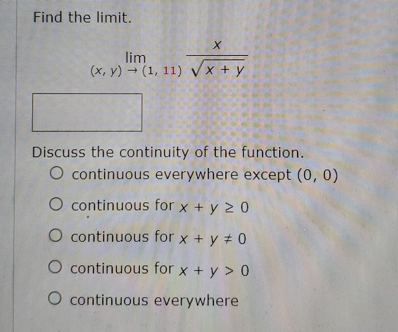 Solved Find the limit. lim(x,y)→(1,11)x+yx Discuss the | Chegg.com
