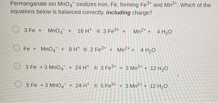 Solved Permanganate ion MnO4 oxidizes iron, Fe, forming Fe3+ | Chegg.com