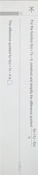 Solved K For the function f(x) = 7x-4, construct and | Chegg.com