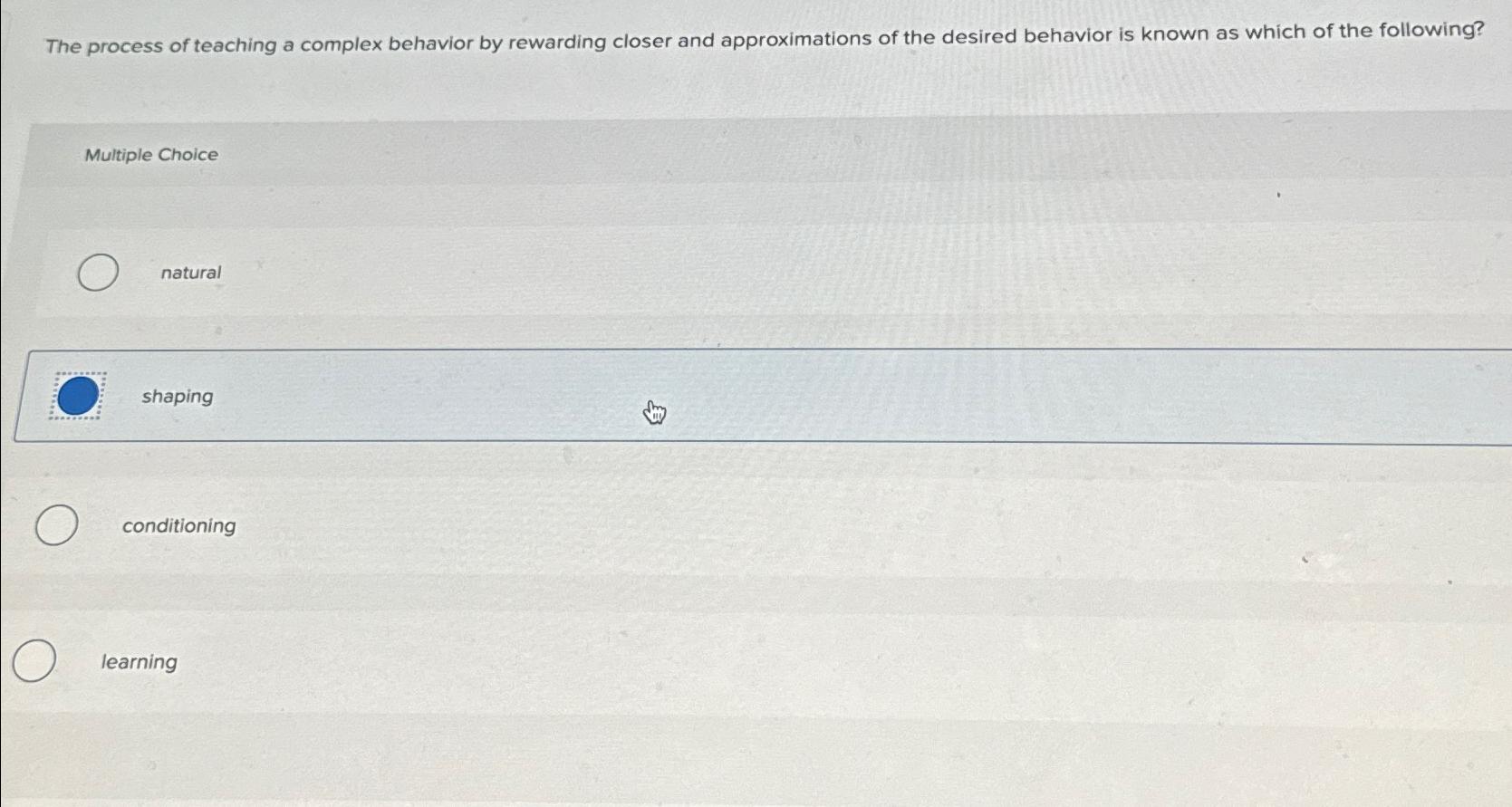 Solved The process of teaching a complex behavior by | Chegg.com