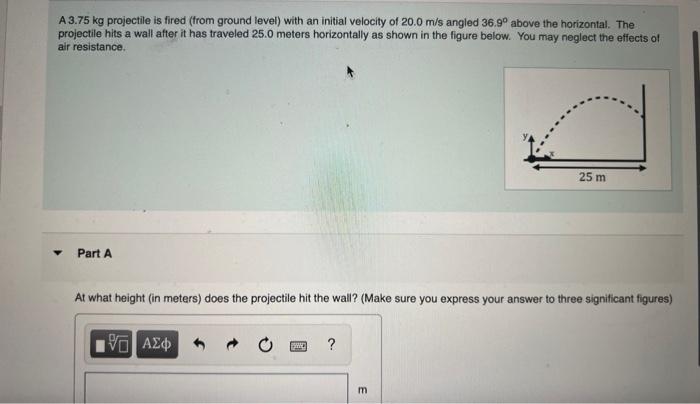Solved A 3.75 kg projectile is fired (from ground level) | Chegg.com