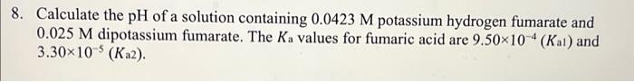 Solved 8. Calculate the pH of a solution containing 0.0423 M | Chegg.com