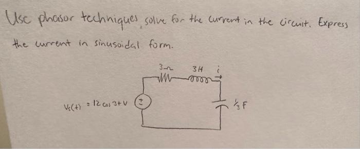 Solved Use phasor techniques solve for the current in the | Chegg.com