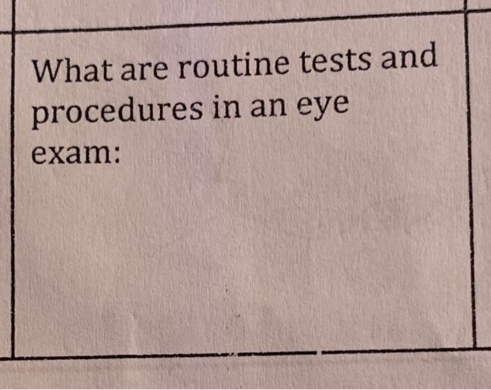 Solved What Are Routine Tests And Procedures In An Eye Exam Chegg