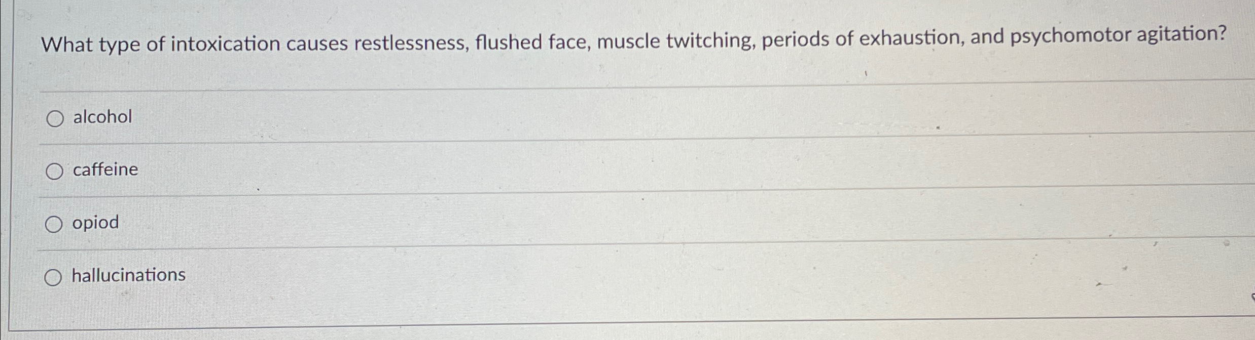 Solved What type of intoxication causes restlessness, | Chegg.com