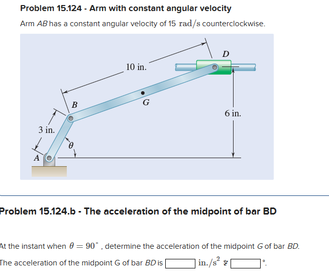 [Solved]: Problem 15.124-Arm with constant angular velocity