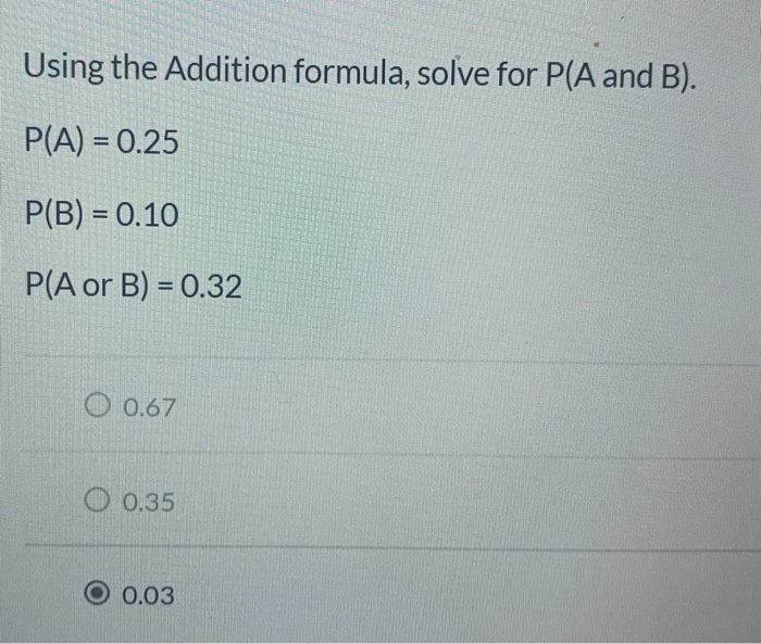 Solved Using the Addition formula, solve for P(A and B). | Chegg.com