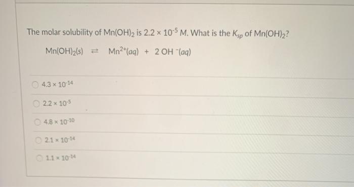 Solved The molar solubility of Mn(OH)2 is 2.2 x 10-5 M. What | Chegg.com