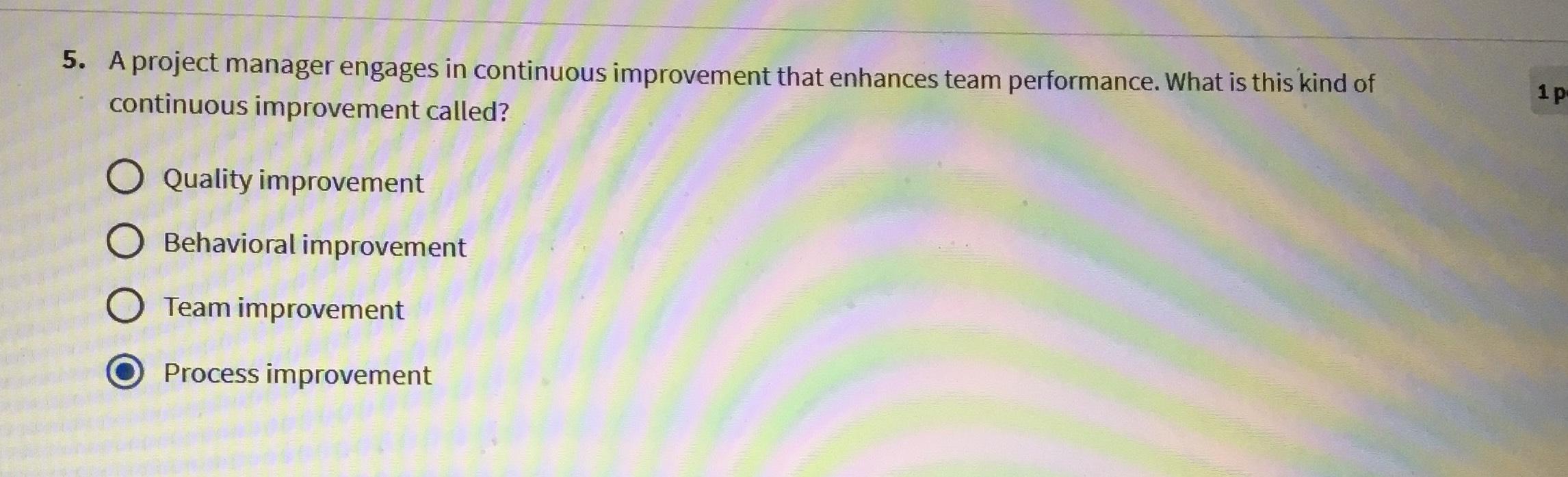 A project manager engages in continuous improvement | Chegg.com