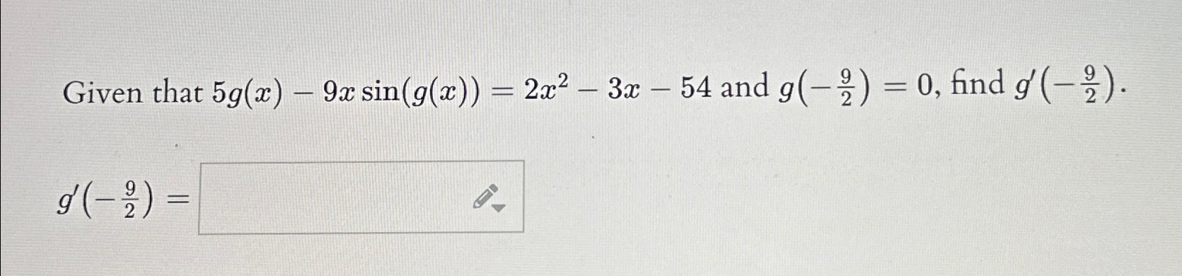 Solved Given that 5g(x)-9xsin(g(x))=2x2-3x-54 ﻿and g(-92)=0, | Chegg.com