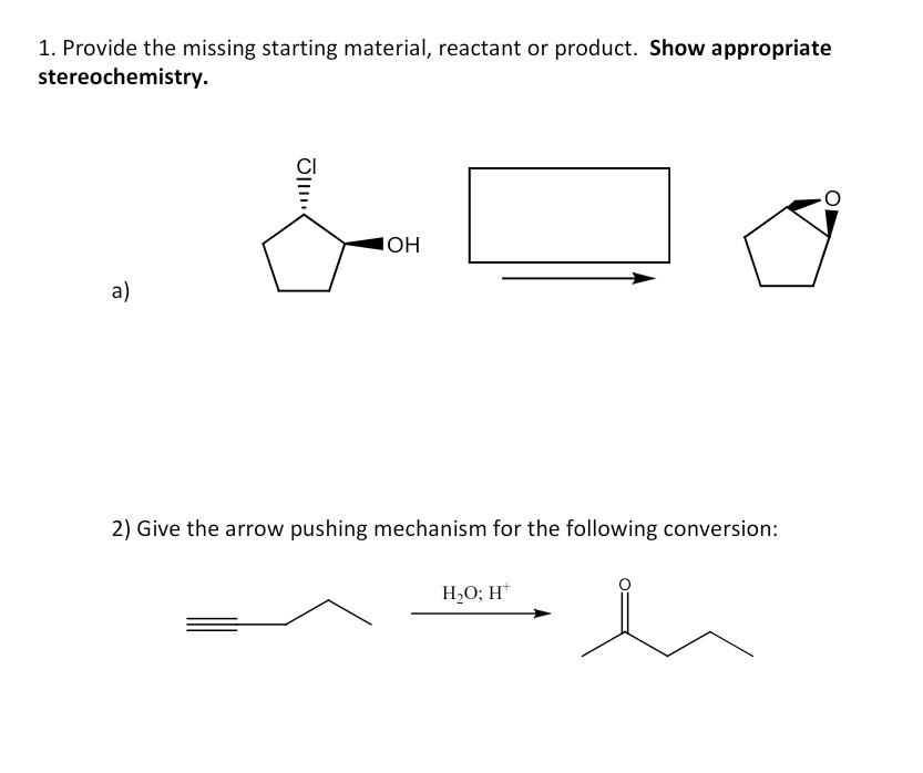Solved 1. Provide the missing starting material, reactant or | Chegg.com
