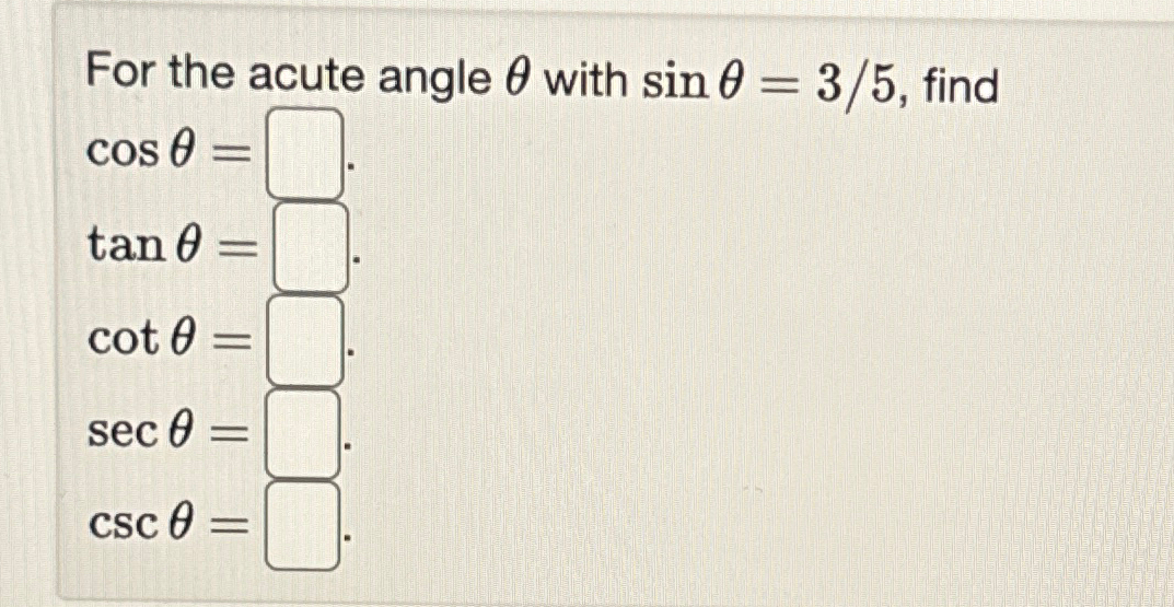 Solved For the acute angle θ ﻿with sinθ=35, | Chegg.com