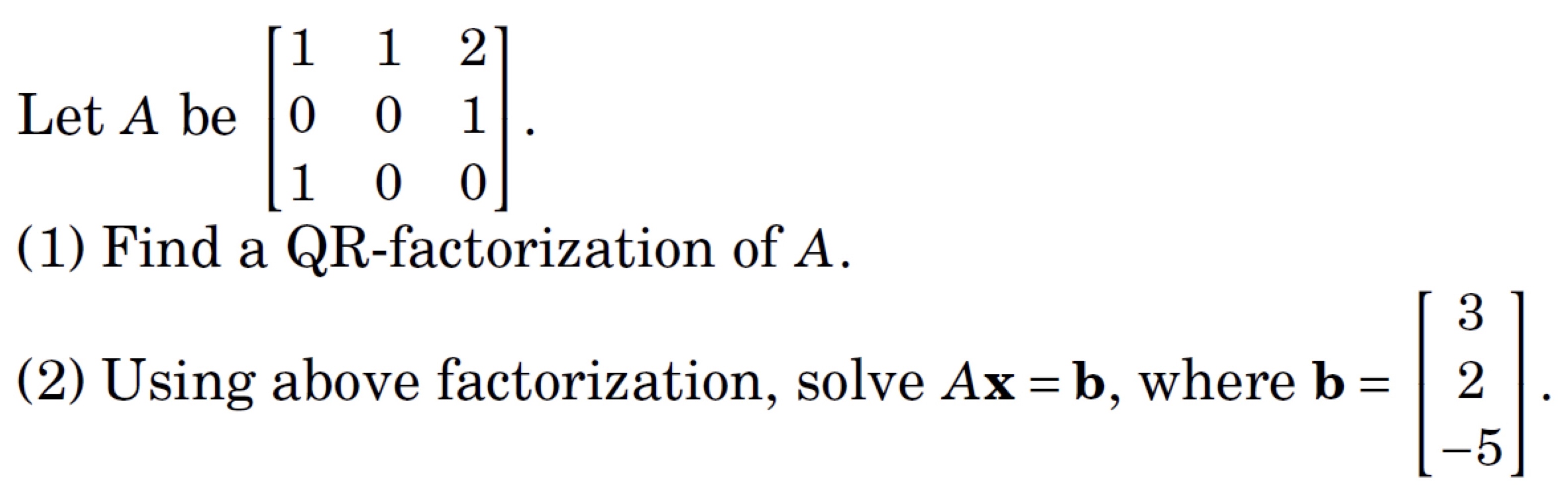 Let A ﻿be [112001100](1) ﻿Find a QR-factorization of | Chegg.com