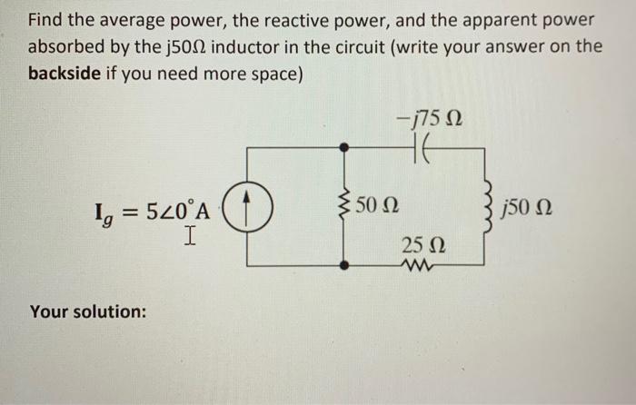 Solved Find the average power, the reactive power, and the | Chegg.com